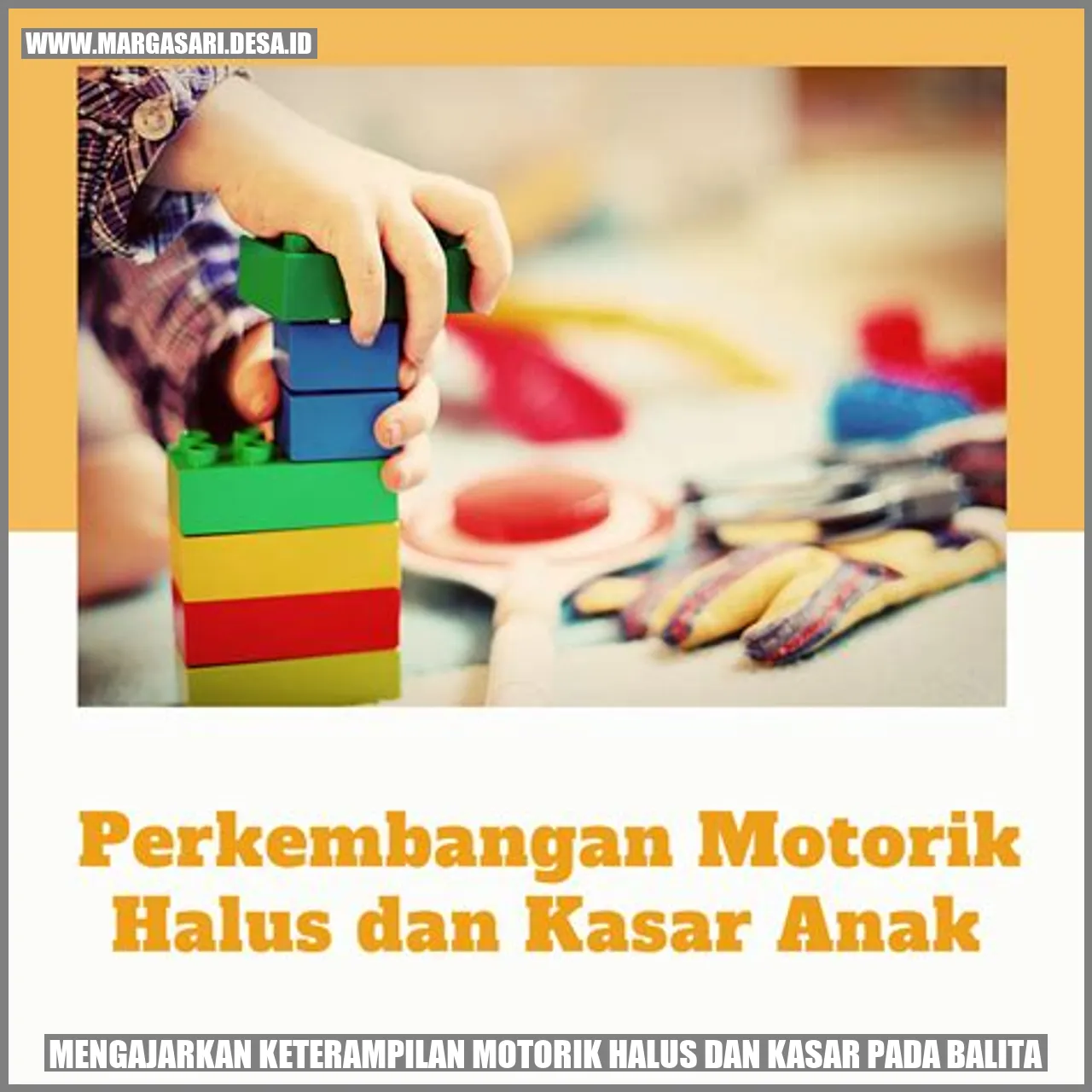 Mengajarkan Keterampilan Motorik Halus dan Kasar pada Balita - Margasari