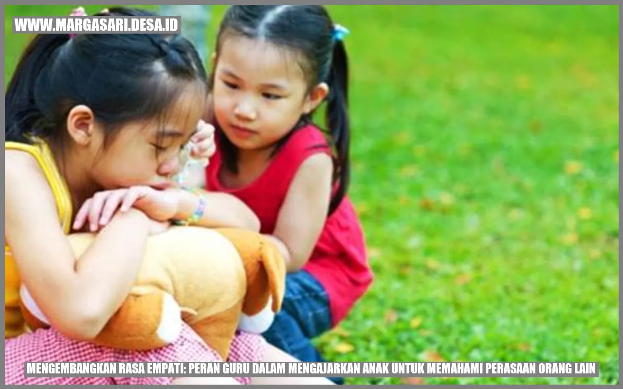 Mengembangkan Rasa Empati: Peran Guru dalam Mengajarkan Anak untuk Memahami Perasaan Orang Lain ...